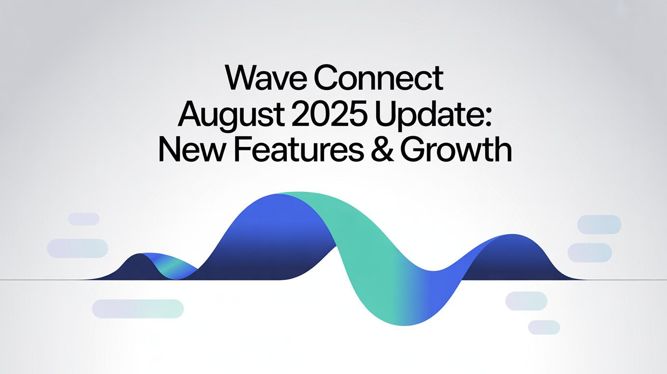 Wave Connect August 2025 Update: New Features & Growth
